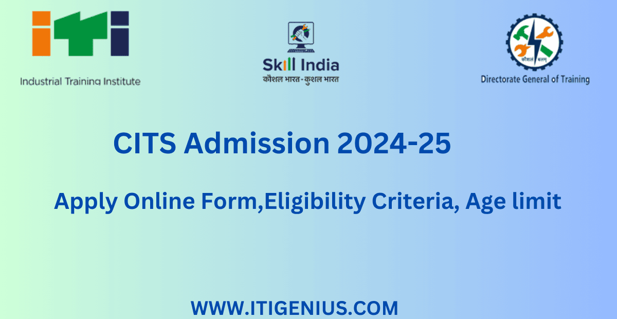 CITS/CTI Admission 2024-25, Apply Online, Eligibility Criteria - ITI Genius